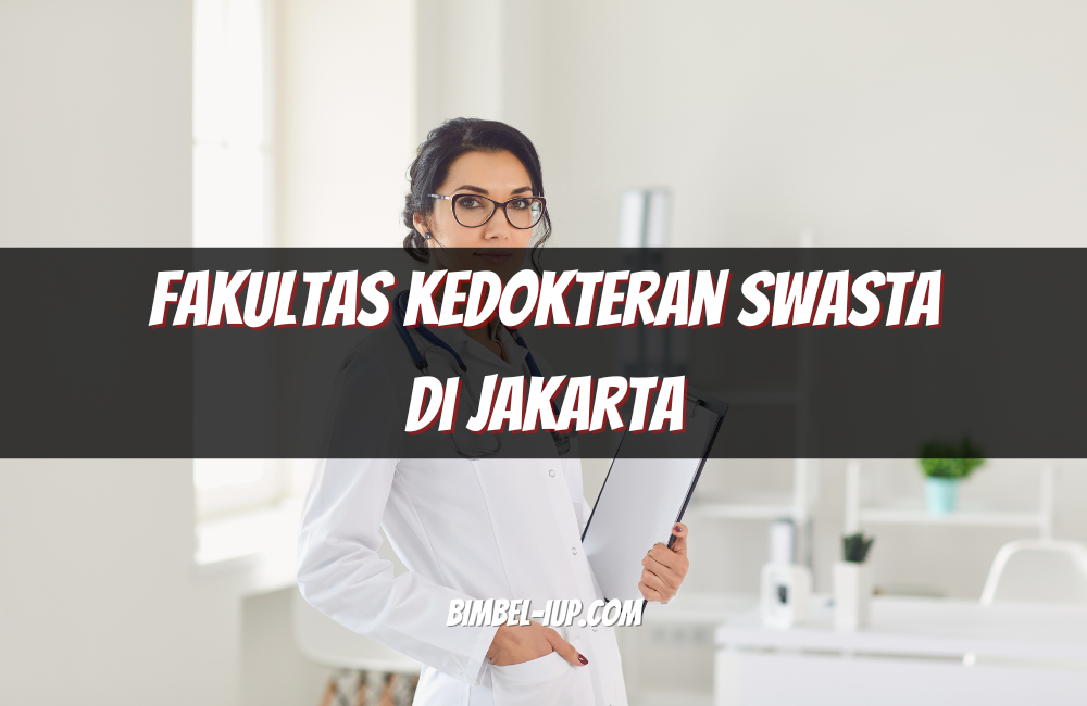 Panduan Memilih Fakultas Kedokteran Swasta di Jakarta » BIMBEL IUP