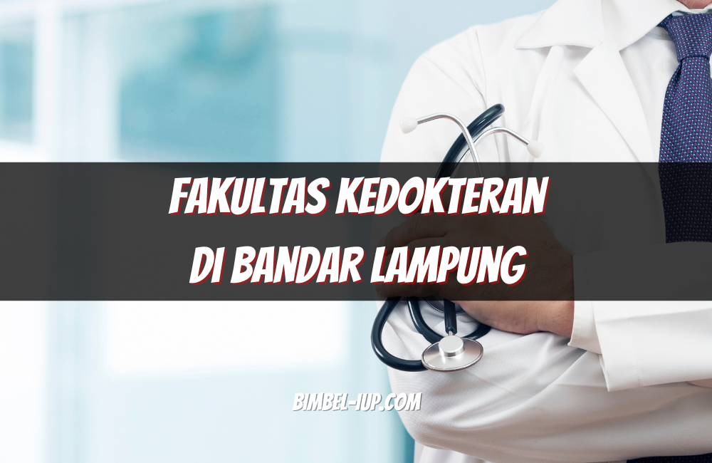 Panduan Memilih Fakultas Kedokteran di Bandar Lampung » BIMBEL IUP