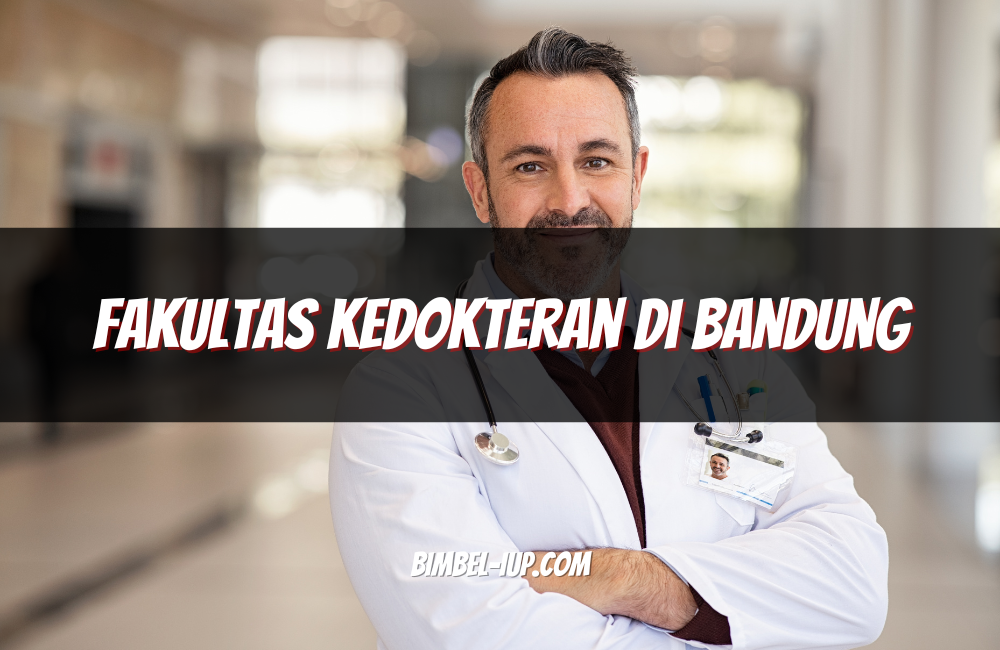 Panduan Memilih Fakultas Kedokteran di Bandung Terbaik » BIMBEL IUP