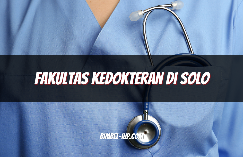Panduan Memilih Fakultas Kedokteran di Solo Terbaik » BIMBEL IUP