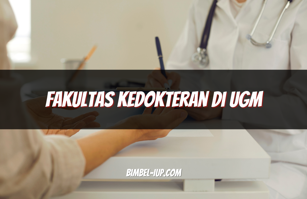 Panduan Memilih Fakultas Kedokteran di UGM: Menjadi Dokter Berprestasi di Yogyakarta » BIMBEL IUP