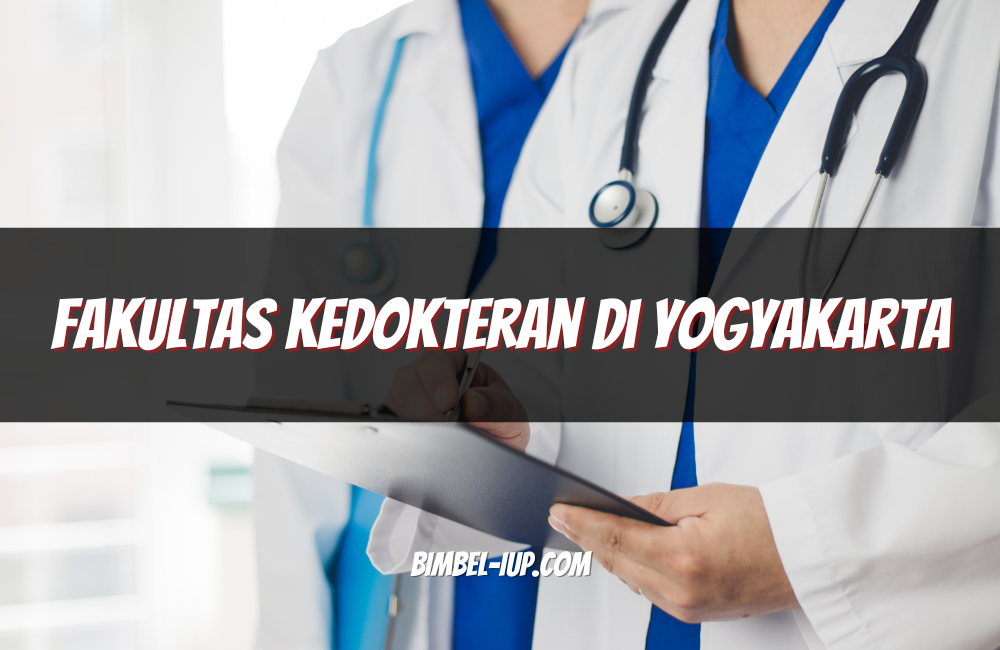 Panduan Memilih Fakultas Kedokteran di Yogyakarta Terbaik » BIMBEL IUP