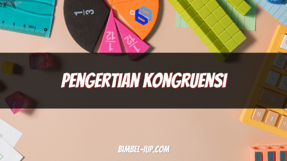 Pengertian Kongruensi: Syarat, Sifat, Contoh, dan Penerapan dalam ...