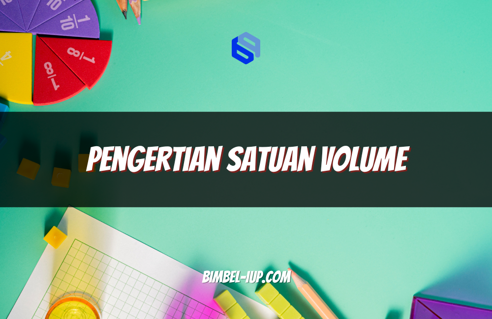 Pengertian Satuan Volume: Fungsi, Jenis, Rumus, Konversi, dan Contoh ...