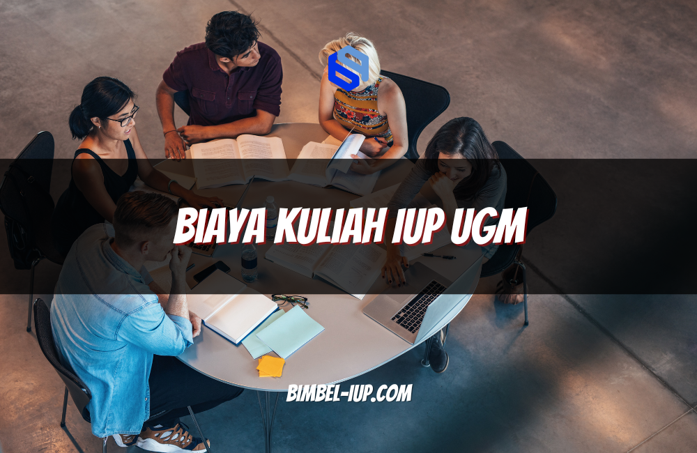 Biaya Kuliah IUP UGM: Rincian Lengkap, Perbandingan Jurusan, dan Tips ...