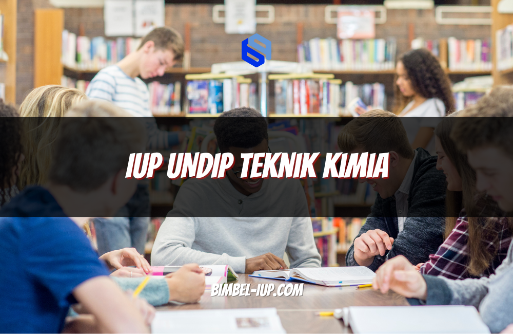 IUP UNDIP Teknik Kimia: Kurikulum, Biaya, Seleksi & Prospek Kerja ...